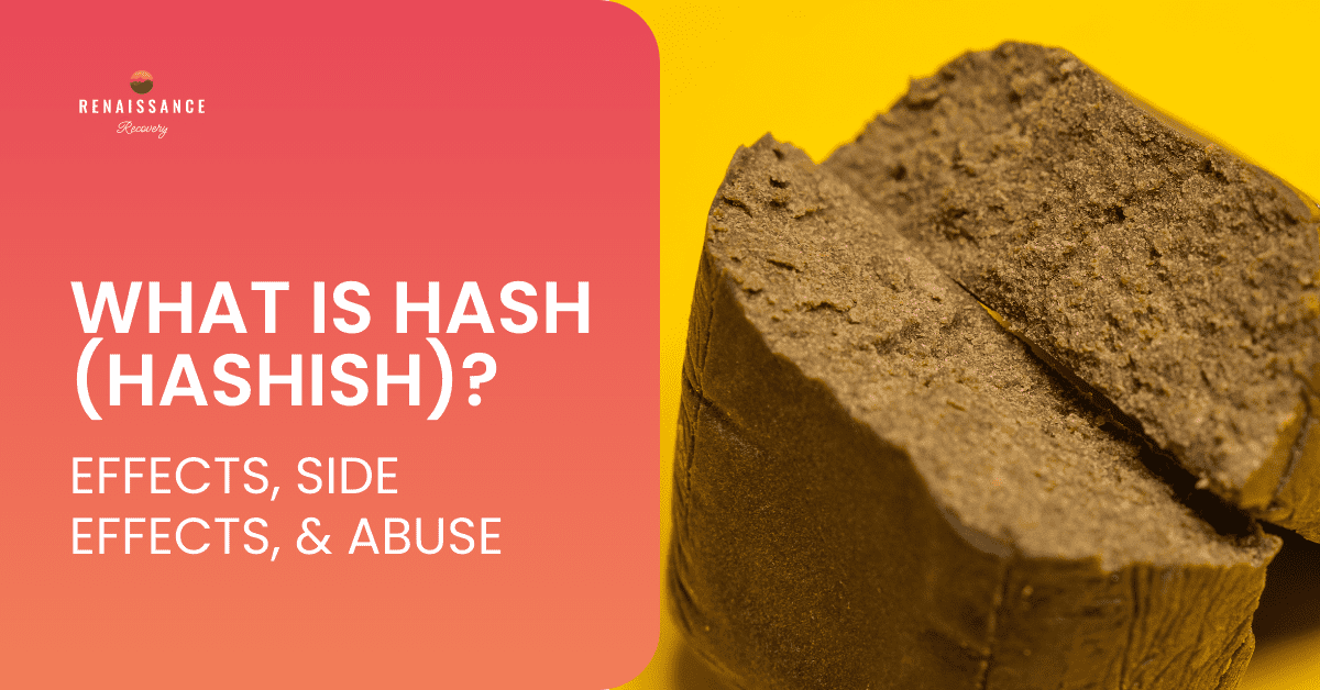 What Is Hash (Hashish)? Effects, Side Effects, & Abuse | Renaissance ...